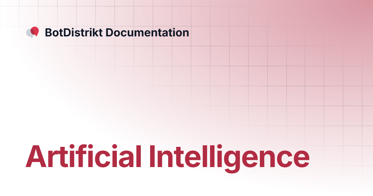 Artificial Intelligence | BotDistrikt Documentation