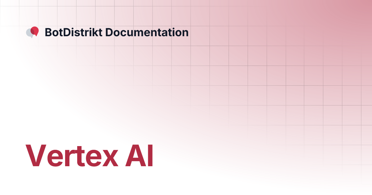 Vertex AI | BotDistrikt Documentation