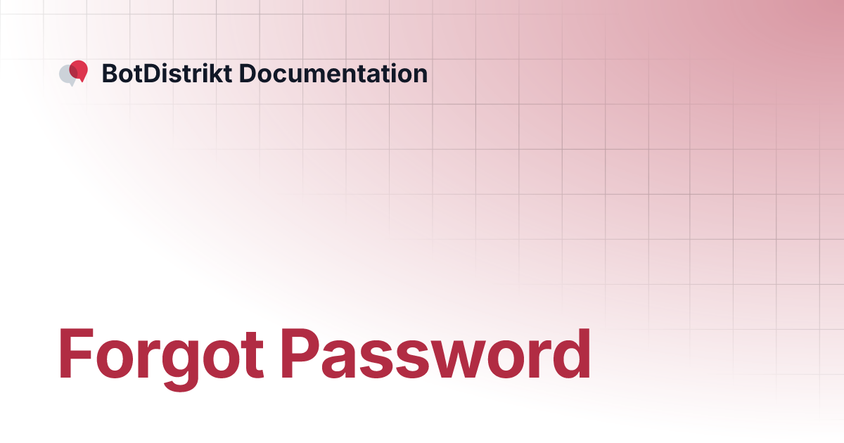 Forgot Password | BotDistrikt Documentation